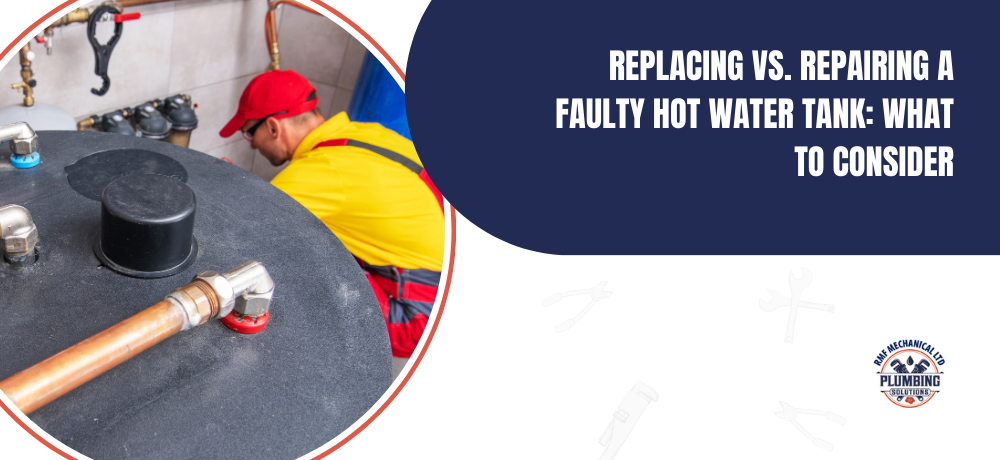 Replacing vs. Repairing a Faulty Hot Water Tank: What to Consider