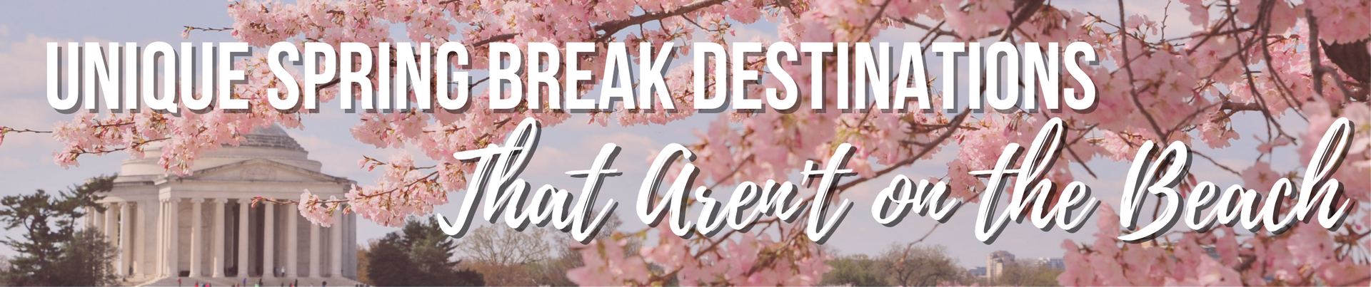 Unique Spring Break Destinations That Aren't on the Beach