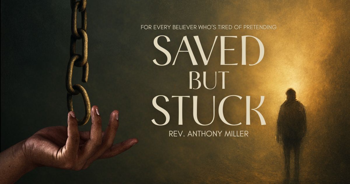 Saved But Stuck: For Every Believer Tired of Pretending