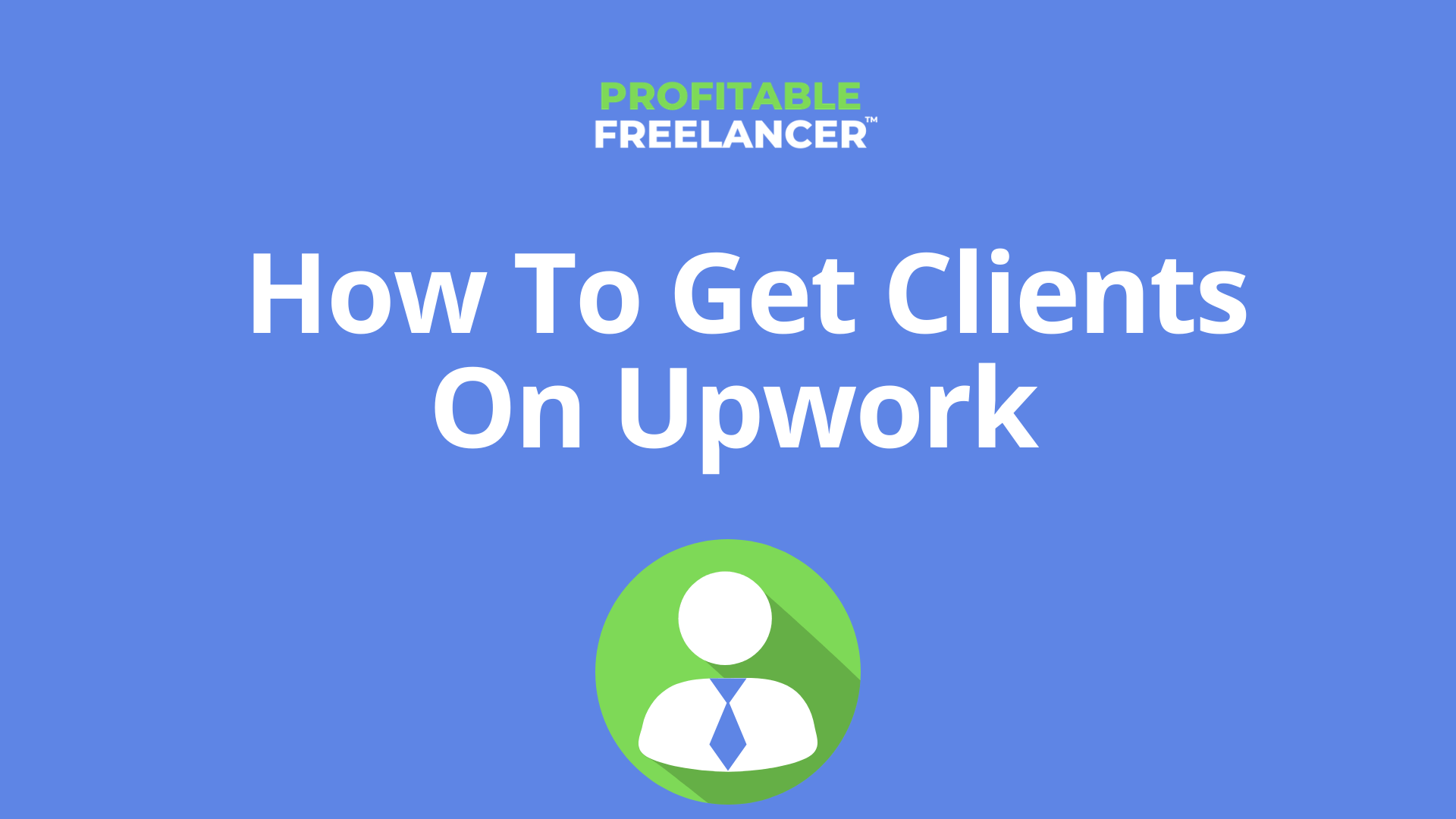 How To Get Upwork Clients Without Freelance Experience