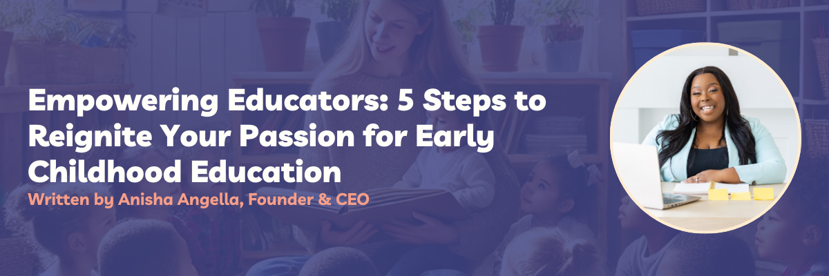 Empowering Educators: 5 Steps to Reignite Your Passion for Early ...