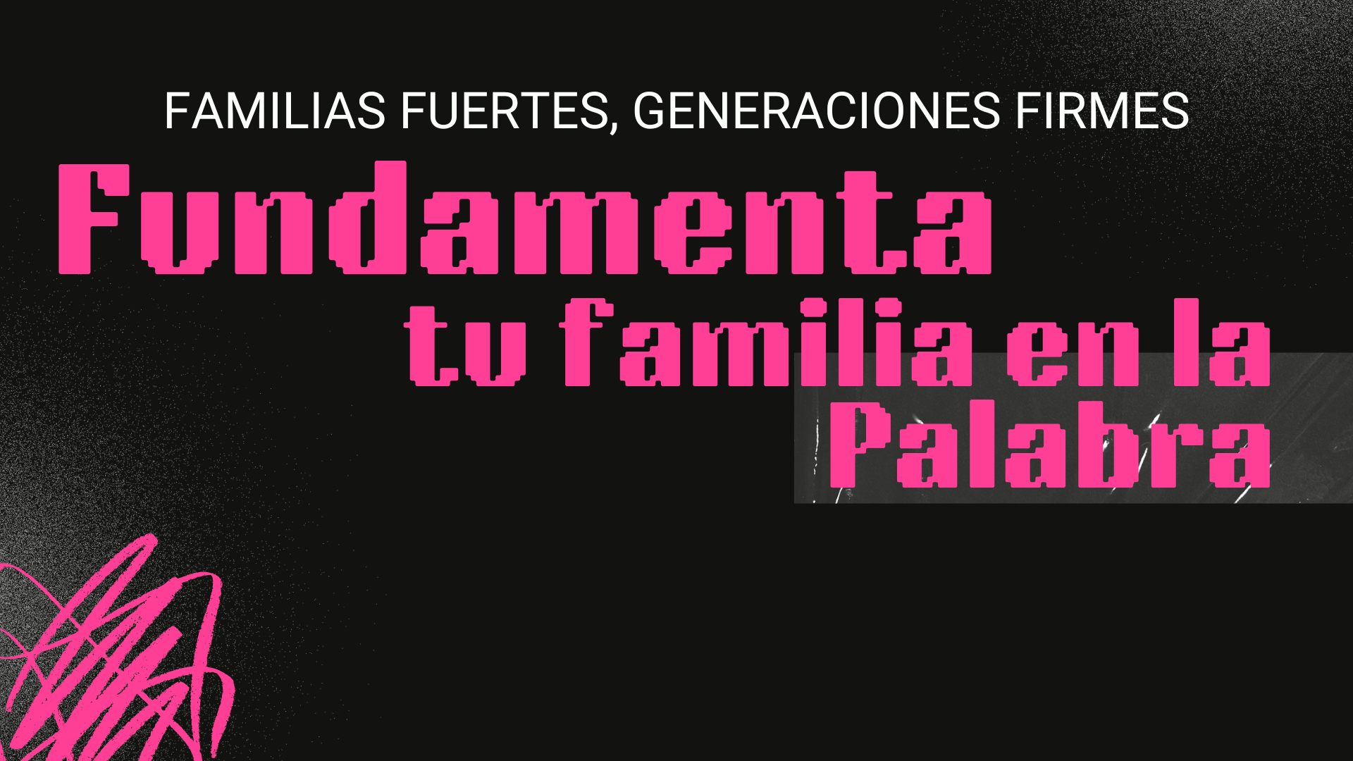 Fundamenta Tu Familia En La Palabra
