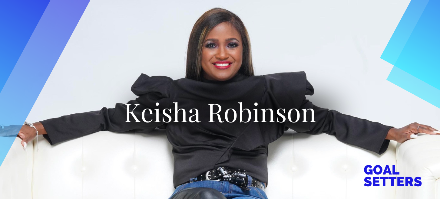 Keisha Robinson's Journey of Entrepreneurship and Success