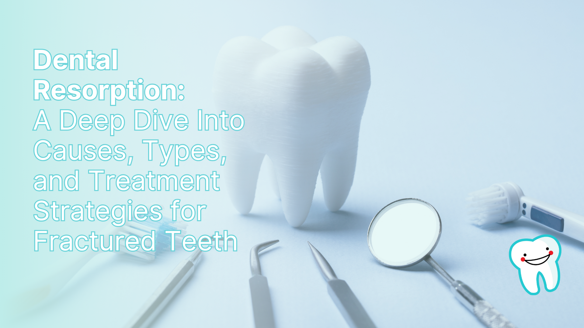 Dental Resorption: A Deep Dive Into Causes, Types, and Treatment ...