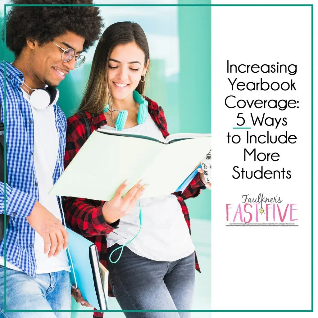 Increasing Yearbook Coverage 5 Ways to Include More Students