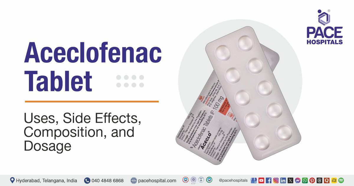 Aceclofenac Tablet – Uses, Side Effects, Composition, and Dosage