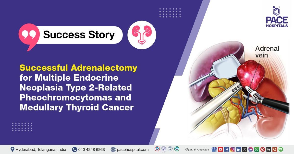 Adrenal Gland Surgery for MEN2 with Pheochromocytoma & MTC