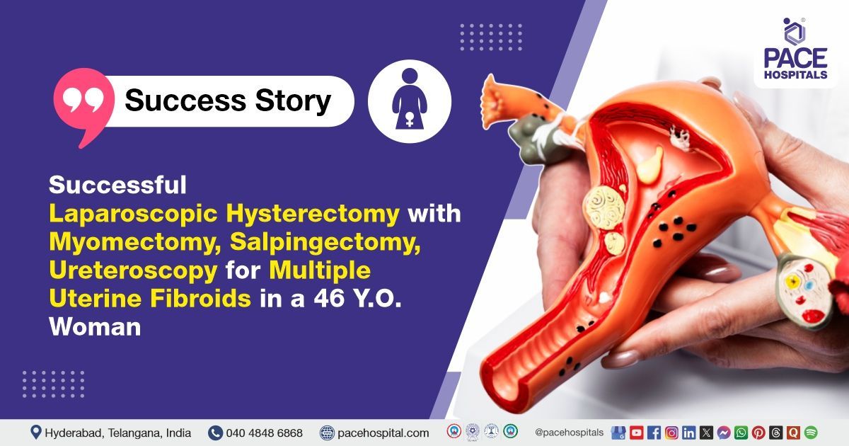 Laparoscopic Hysterectomy & Myomectomy for Uterine Fibroids
