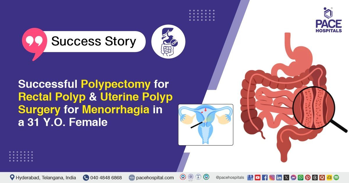 Surgical Management of Rectal and Uterine Polyps with Expertise