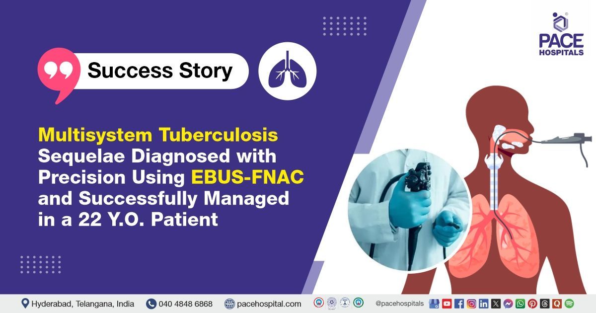 Multisystem TB Sequelae Diagnosed with Precision Using EBUS