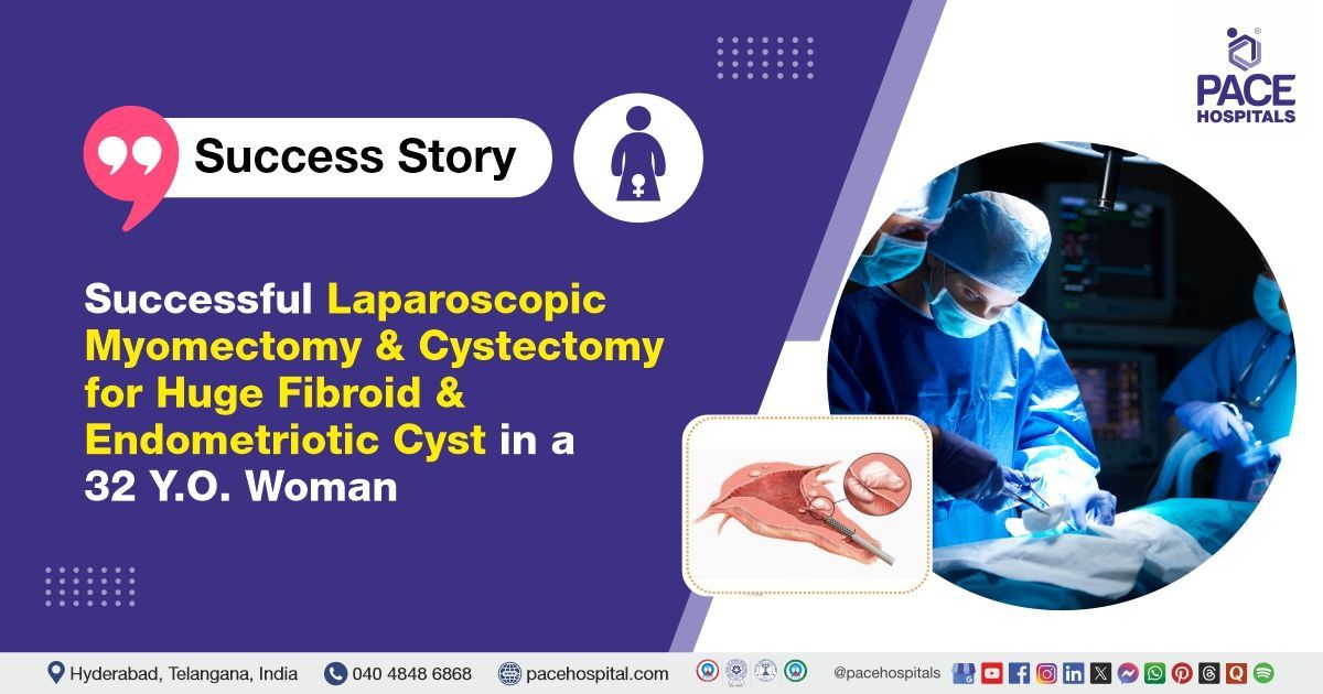Lap. Myomectomy & Cystectomy for Cyst & Uterine Fibroid Treatment