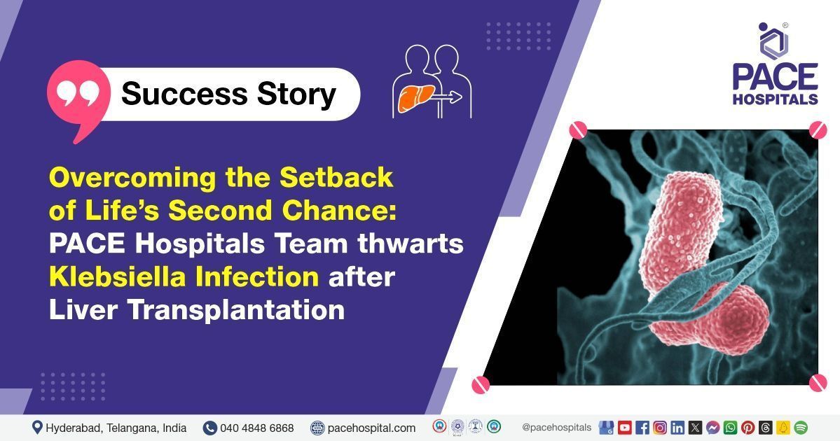 Successful Liver Transplant Defeating Klebsiella | Case study