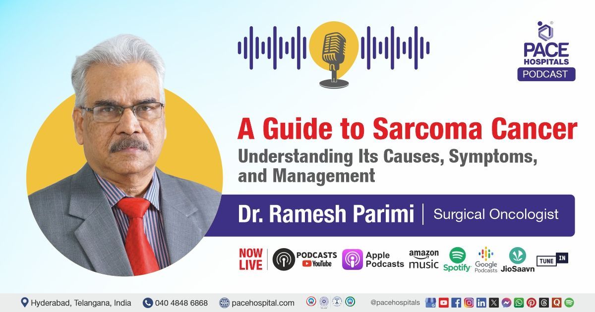 Sarcoma Cancer Podcast - Learn About Causes, Symptoms & Treatment
