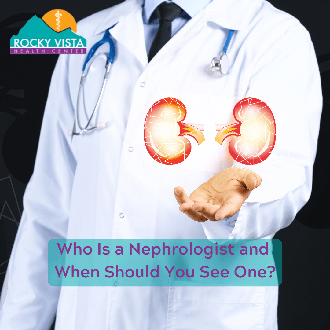 Who Is a Nephrologist and When Should You See One?