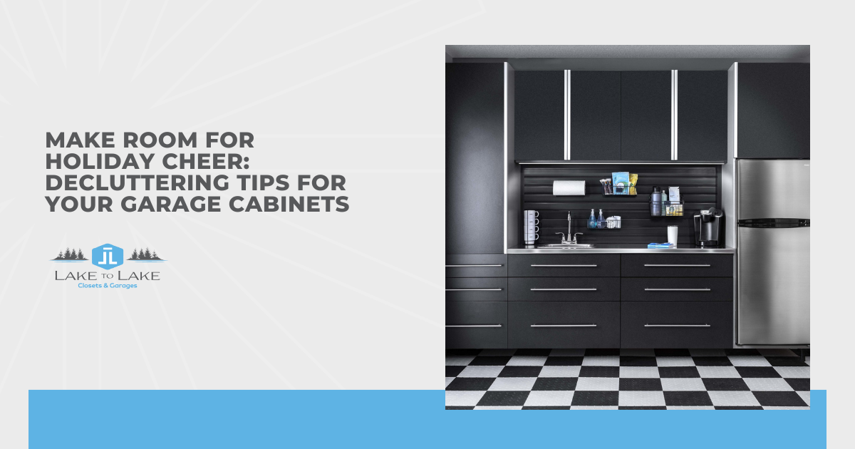 Make Room for Holiday Cheer: Decluttering Tips for Your Garage Cabinets
