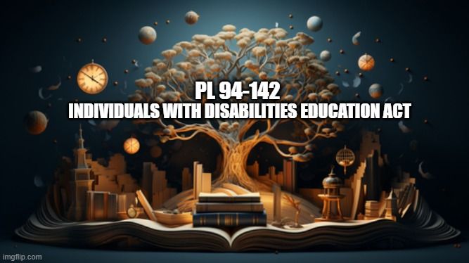 Individuals with Disabilities Education Act | PL 94-142 A Great IDEA