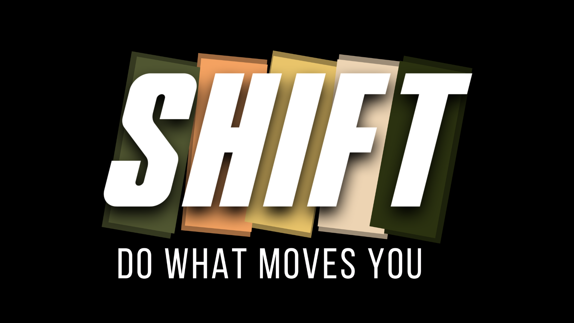 Shift: Do What Moves You