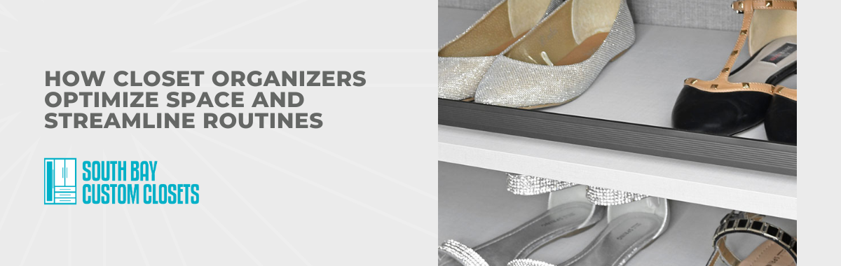 How Closet Organizers Optimize Space and Streamline Routines