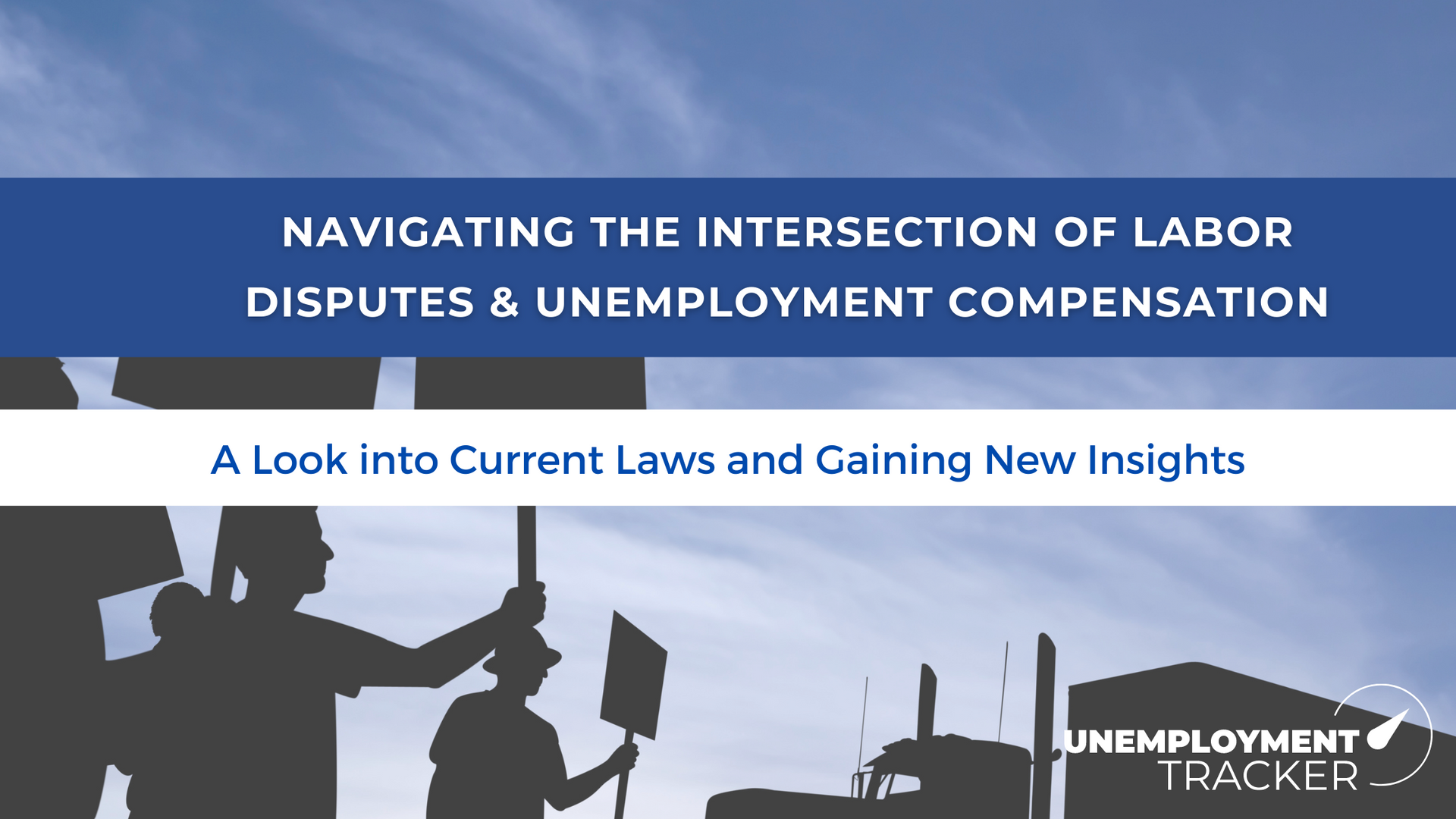 Labor Disputes & Unemployment: Current Laws & Insights