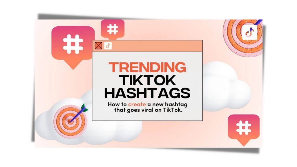 The Ultimate Guide to Trending TikTok Hashtags