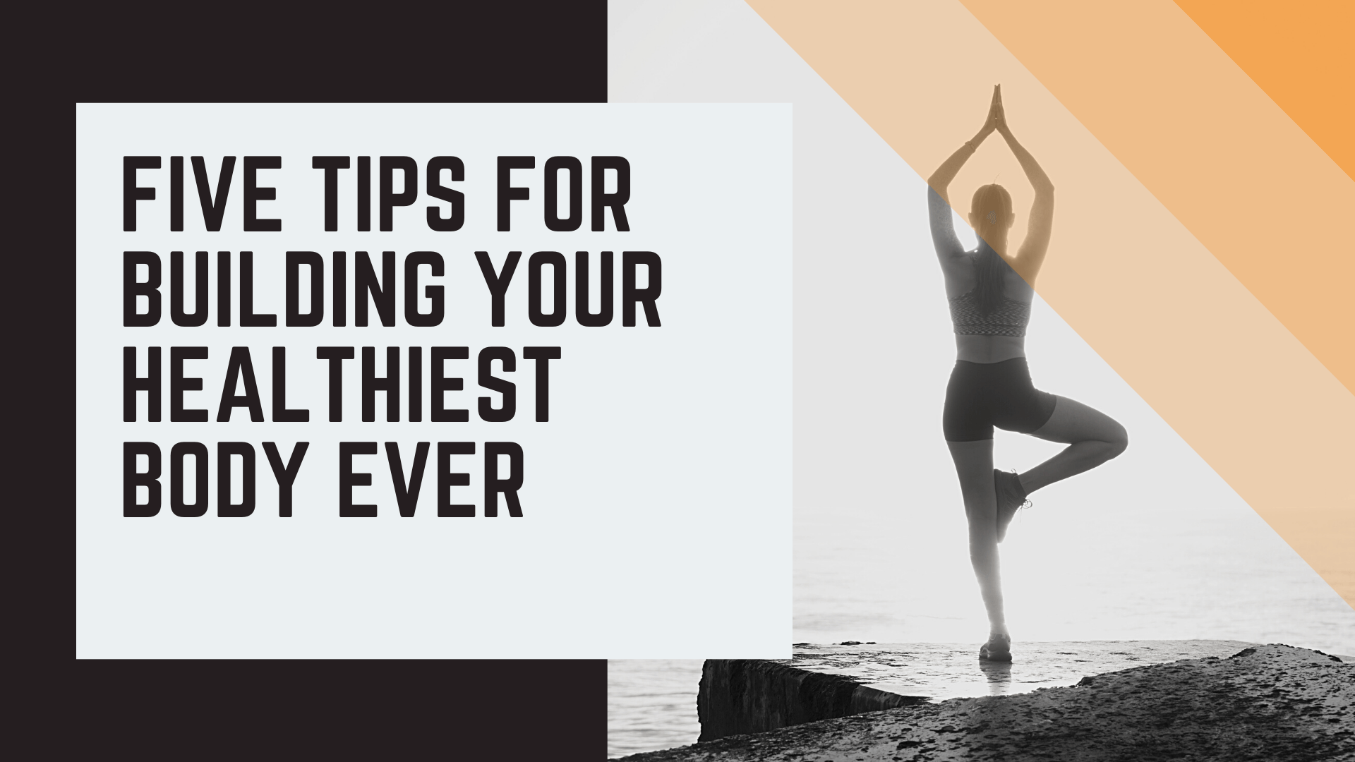 Five Tips For Building Your Healthiest Body Ever | Health = Fitness