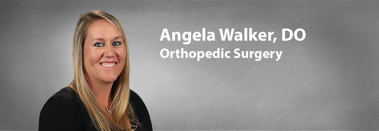 Angela Walker, DO | Physician | Orthopedic Surgery
