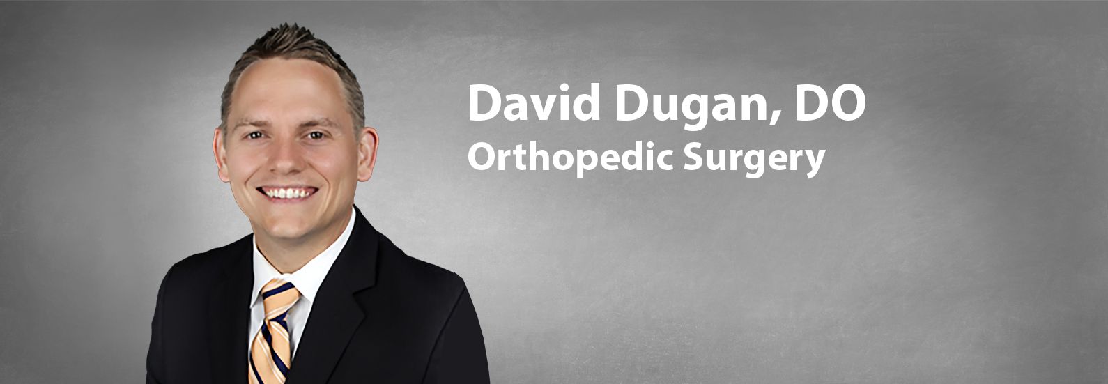 David Dugan, DO | Physician | Orthopedic Surgery