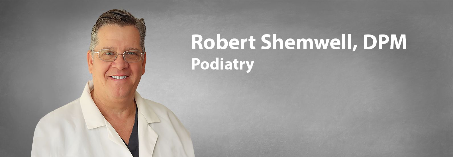Robert Shemwell, DPM | Physician | Podiatry