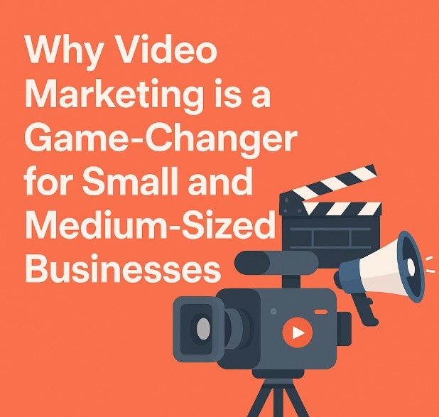 Why Video Marketing is a Game-Changer for Small and Medium-Sized Businesses