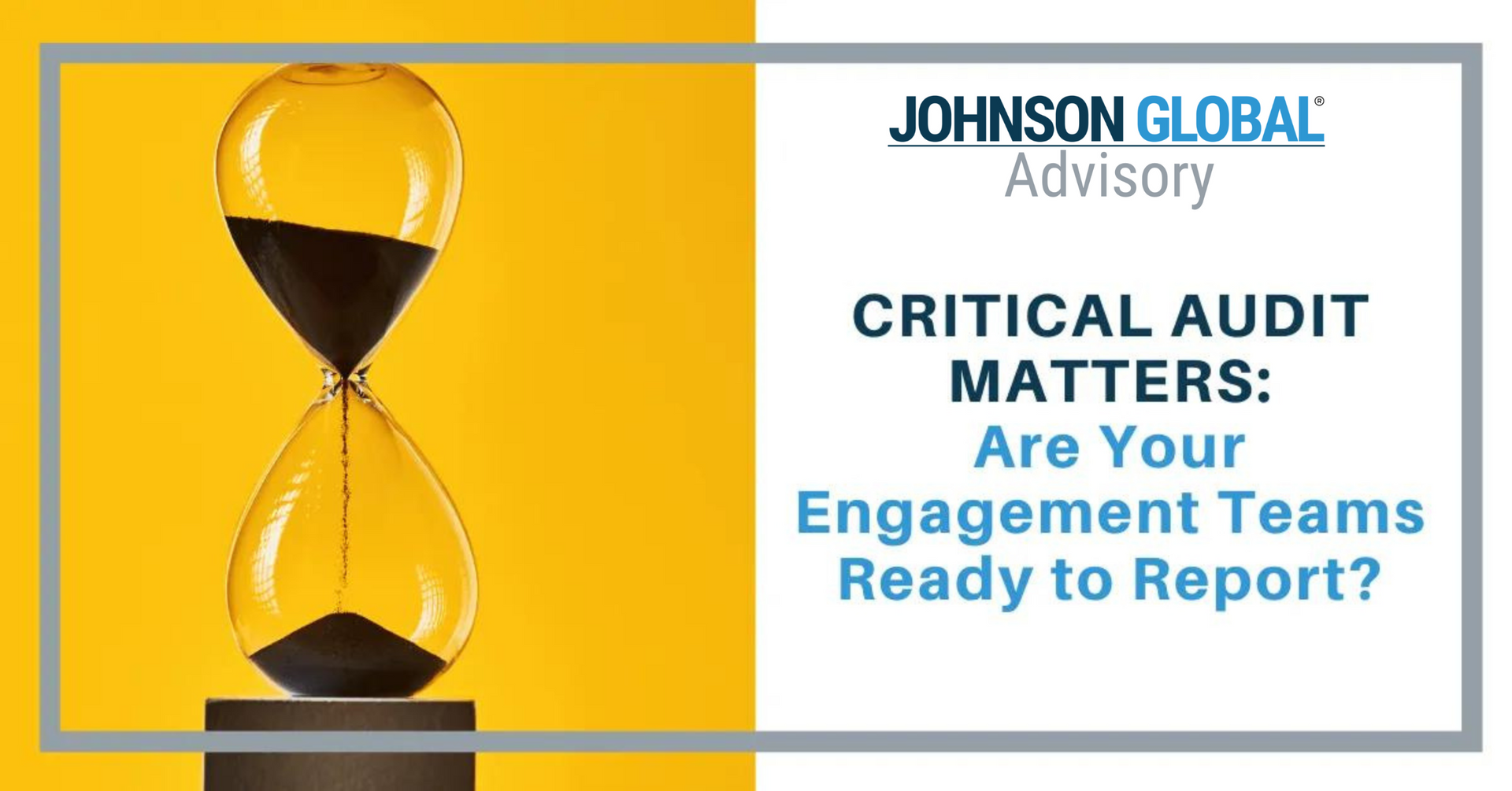 Critical Audit Matters: Are Your Engagement Teams Ready to Report?