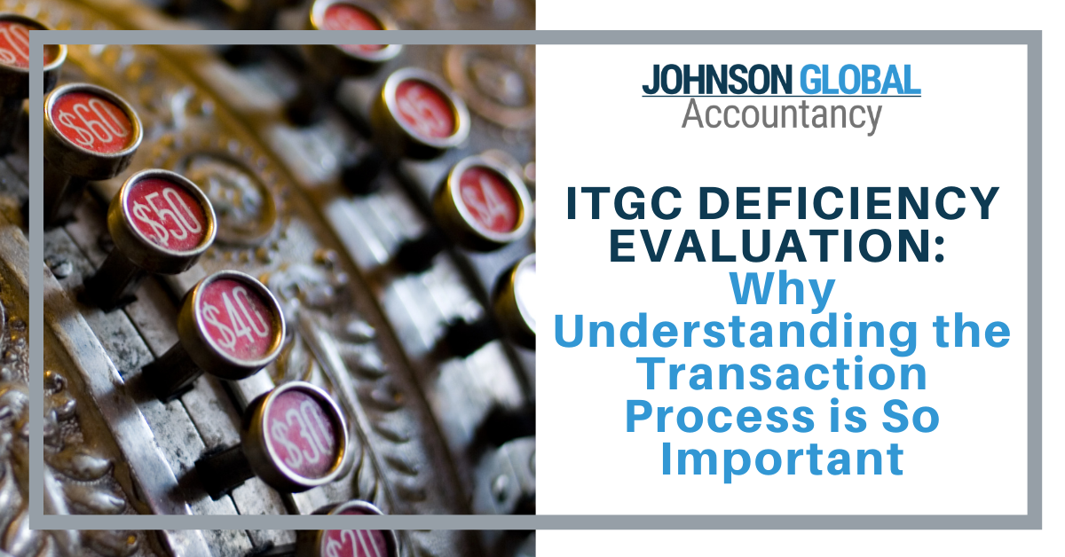 ITGC Deficiency Evaluation: Why Understanding the Transaction Process ...