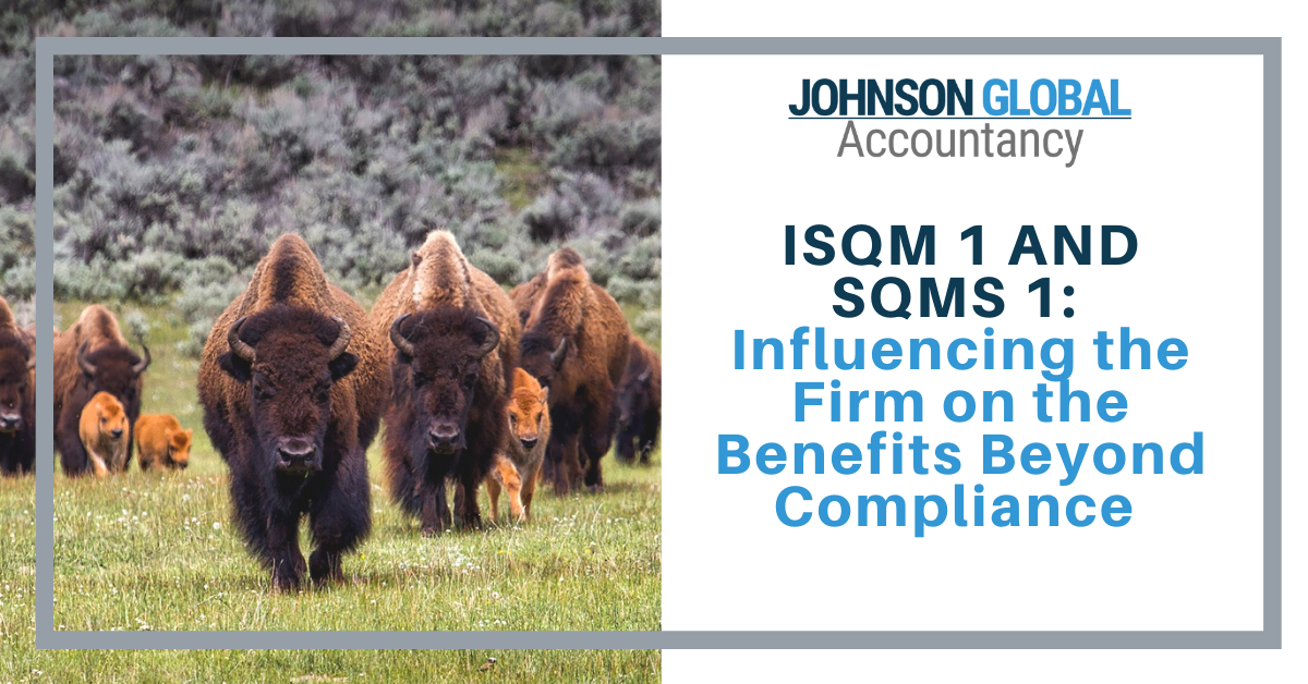 ISQM 1 and SQMS 1: Influencing the Firm on the Benefits Beyond Compliance