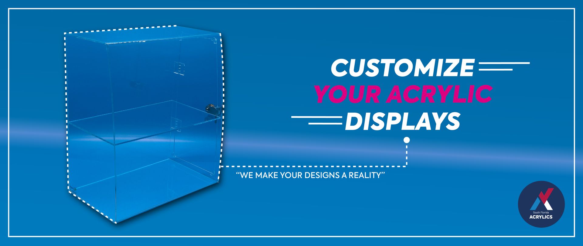 Customize your acrylic displays
