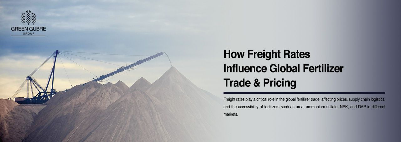 How Freight Rates Affect Fertilizer Trade | Green Gubre group