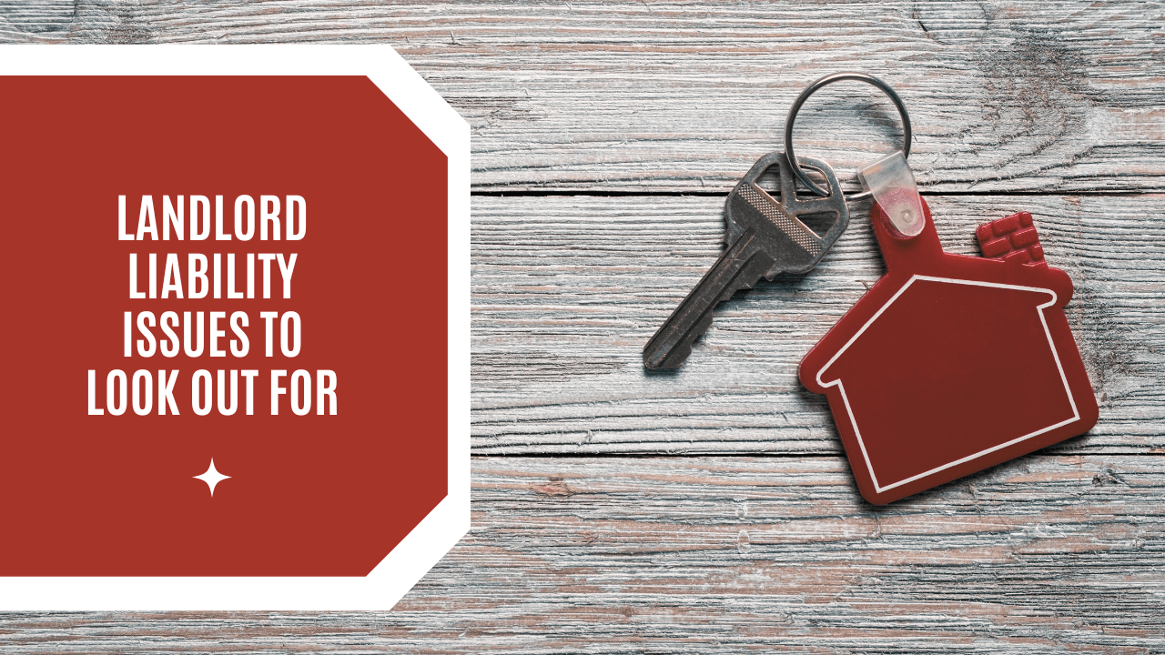 Landlord Liability Issues to Look Out For