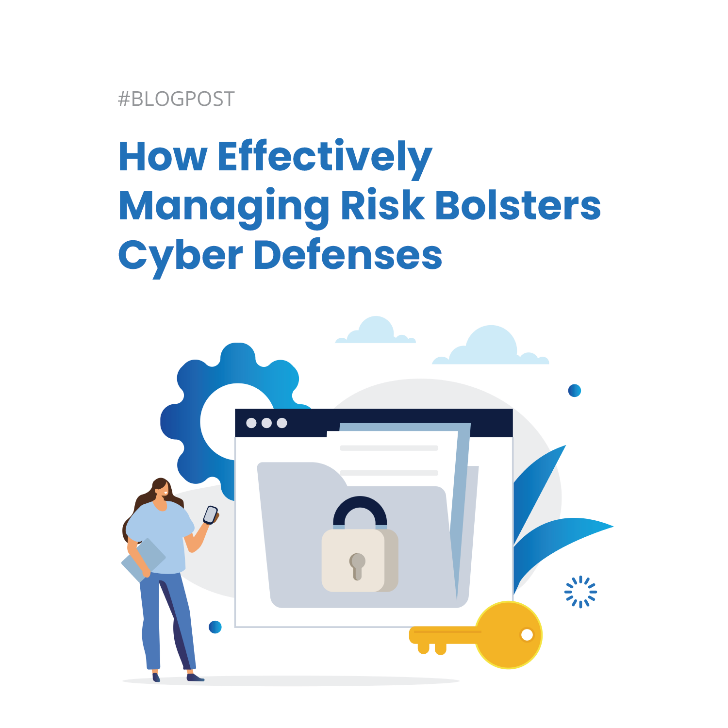 How Effectively Managing Risk Bolsters Cyber Defenses