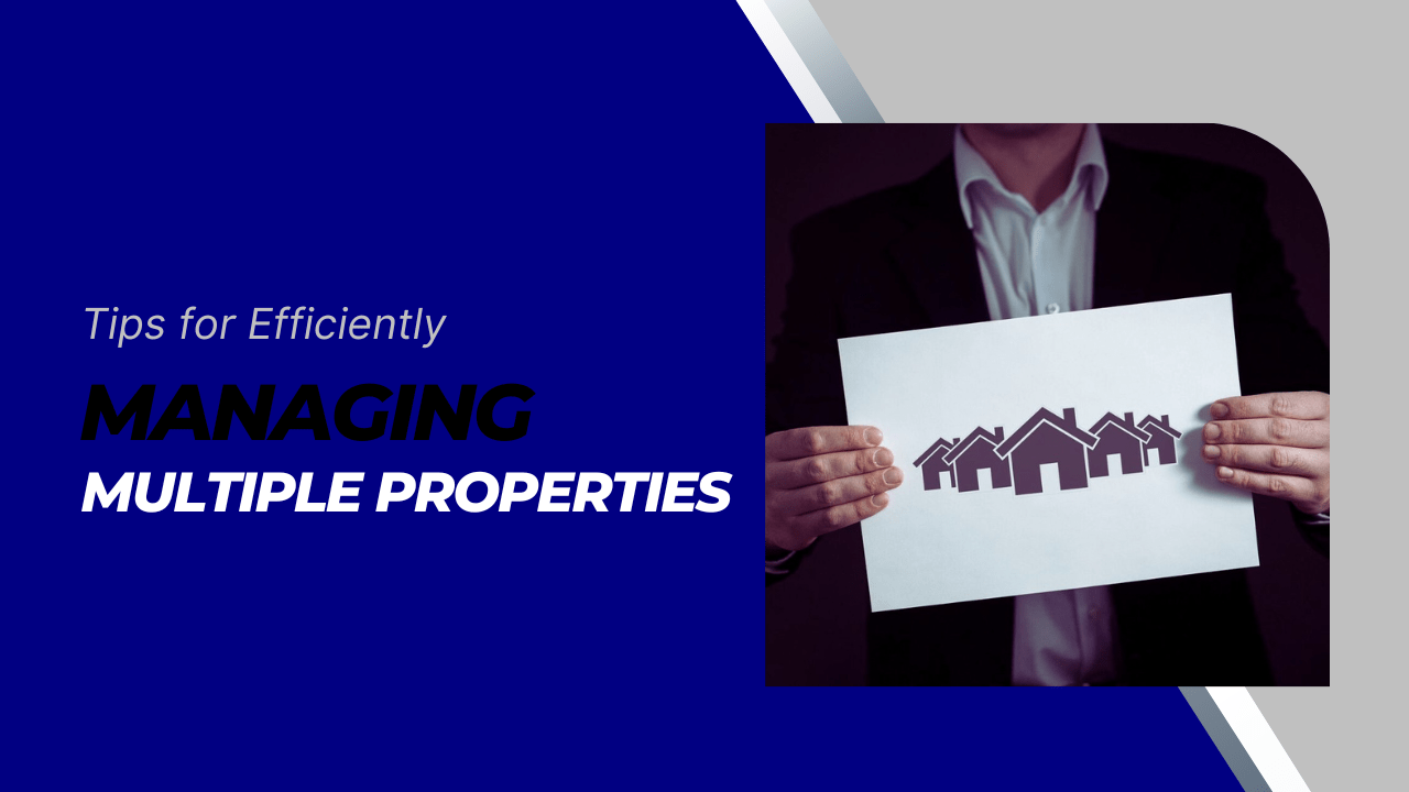 Tips for Efficiently Managing Multiple Properties
