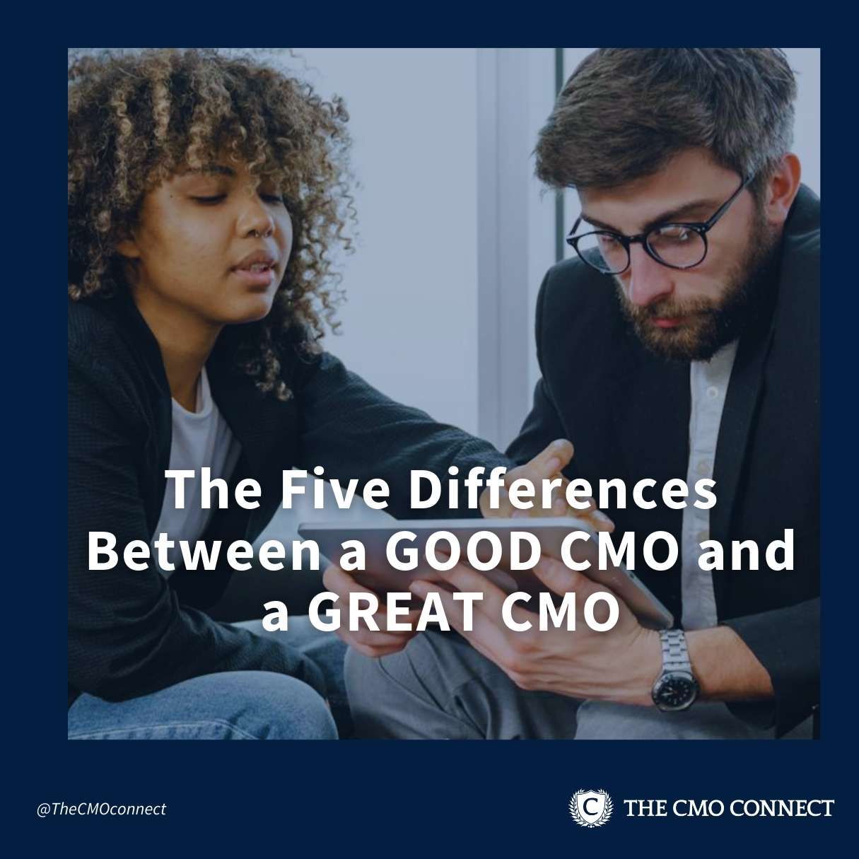 The FIve Differences Between a GOOD CMO and a GREAT CMO