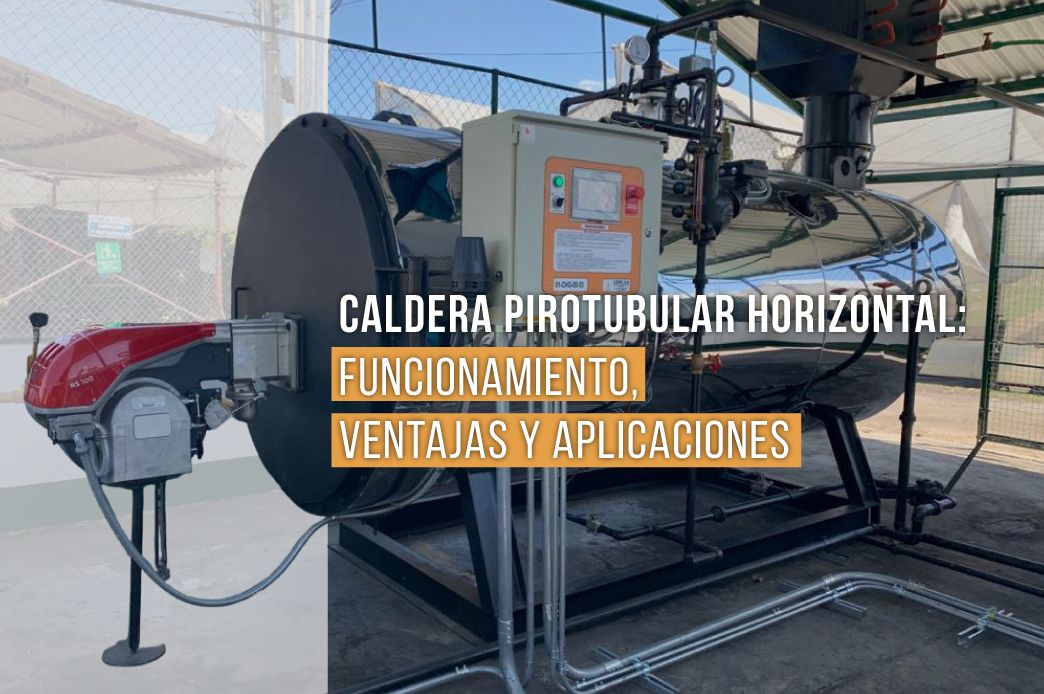 Caldera pirotubular horizontal: Todo lo que necesitas saber