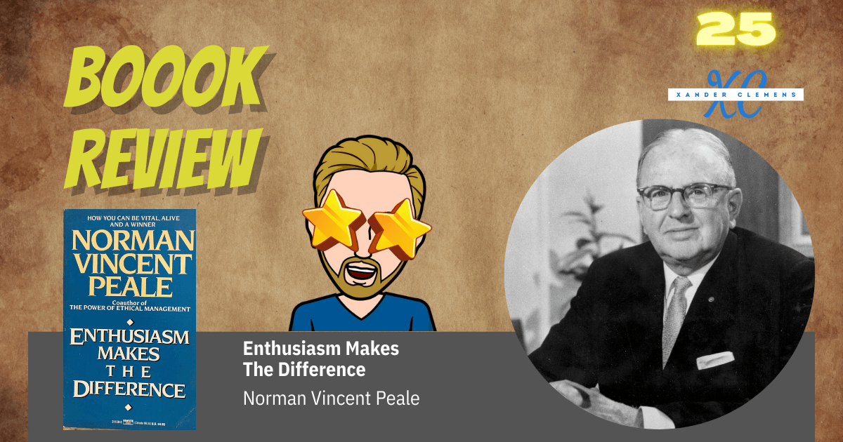 Enthusiasm Makes The Difference by Norman Vincent Peale.