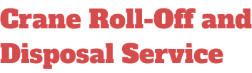 Waste Management Solutions | Crane Roll Off & Disposal Services