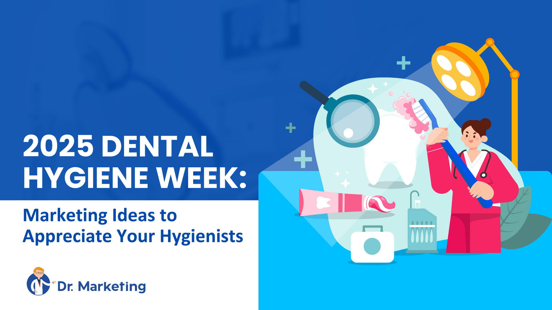 2025 Dental Hygiene Week: Marketing Ideas to Appreciate Your Hygienists