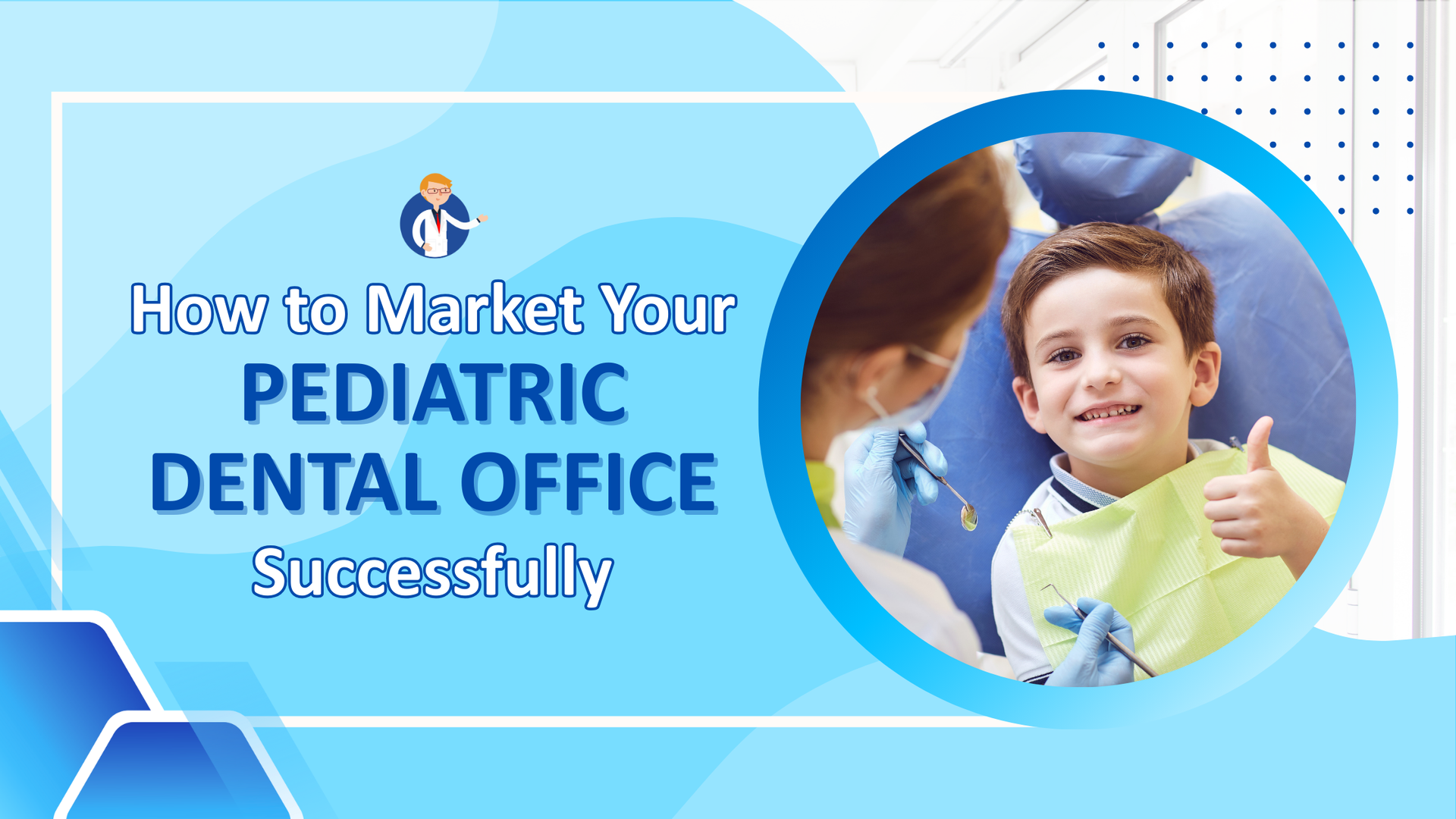 How to Market Your Pediatric Dental Office Successfully