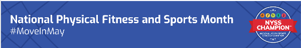 HELP PROMOTE NATIONAL PHYSICAL FITNESS AND SPORTS MONTH! REGISTER FOR ...