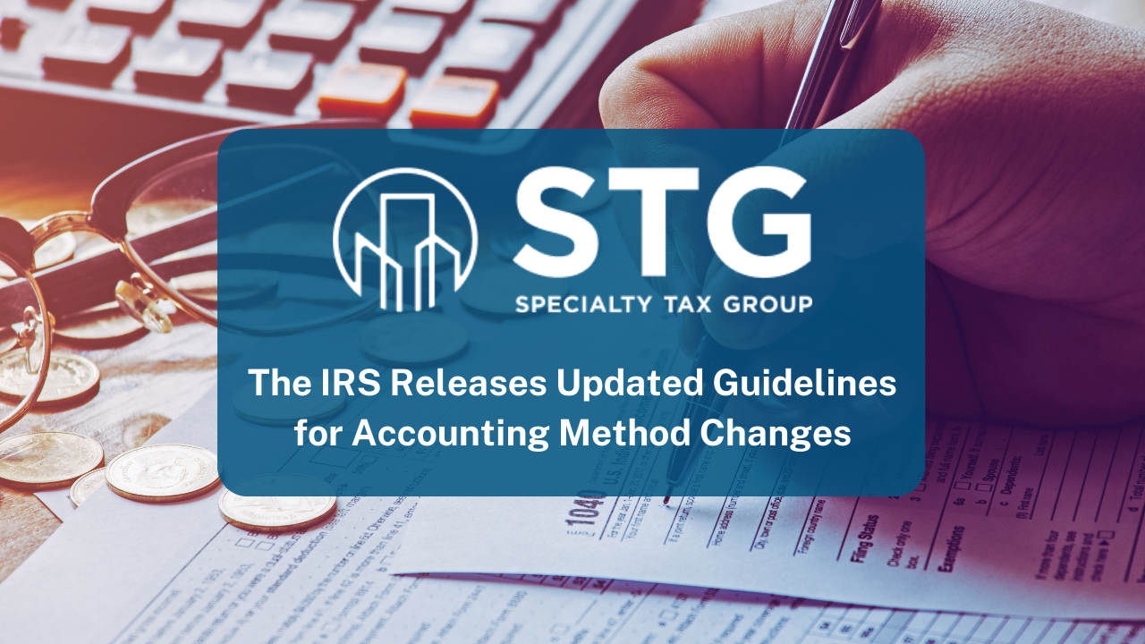 The IRS Releases Updated Guidelines for Accounting Method Changes