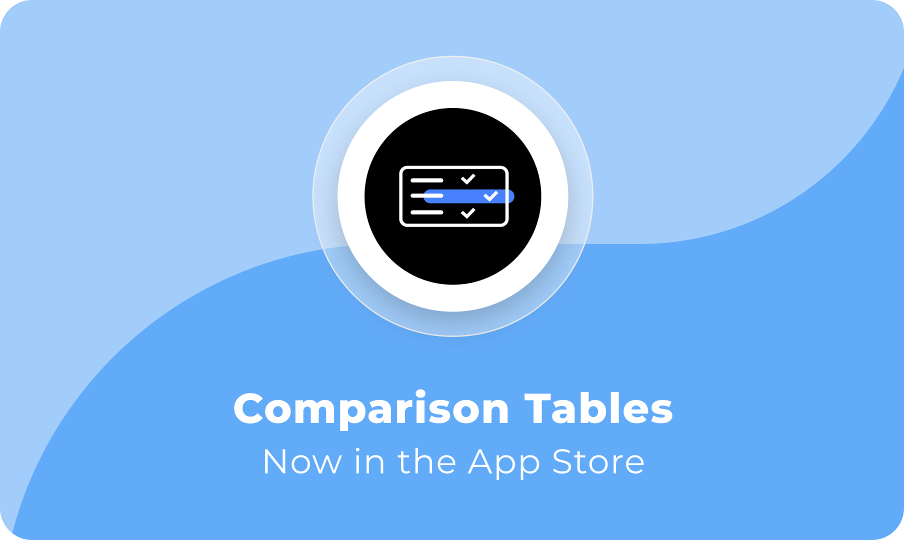 New App: Comparison Tables