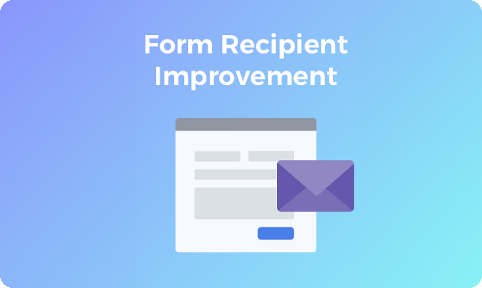Form Improvement - One Recipient for All Site Forms