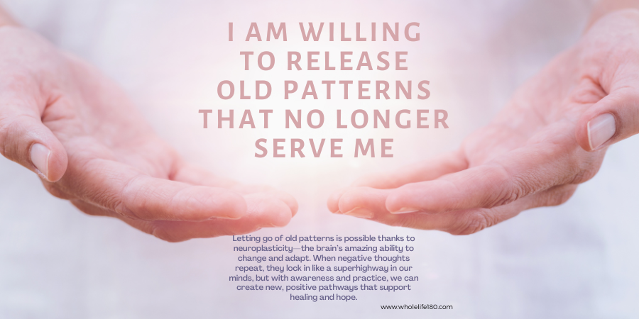 I Am Willing To Release Old Patterns That No Longer Serve Me