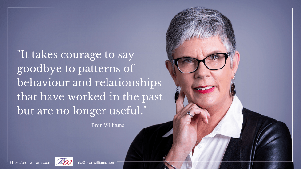 It takes courage to say goodbye to patterns of behaviour and ...