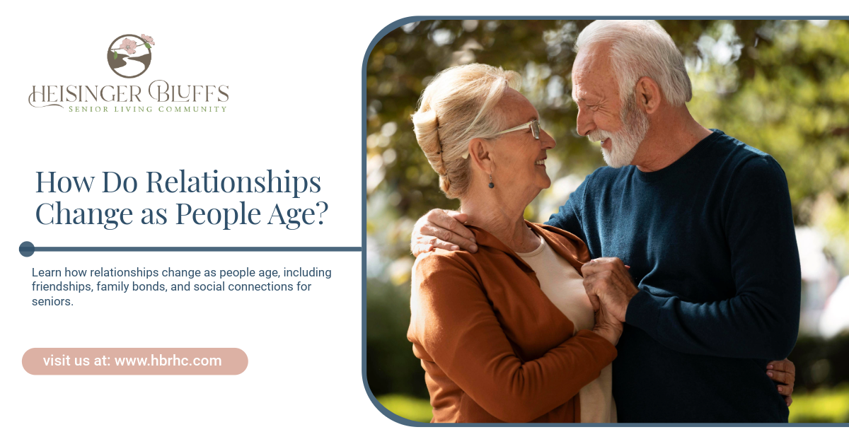 How Do Relationships Change as People Age? | Heisinger Bluffs
